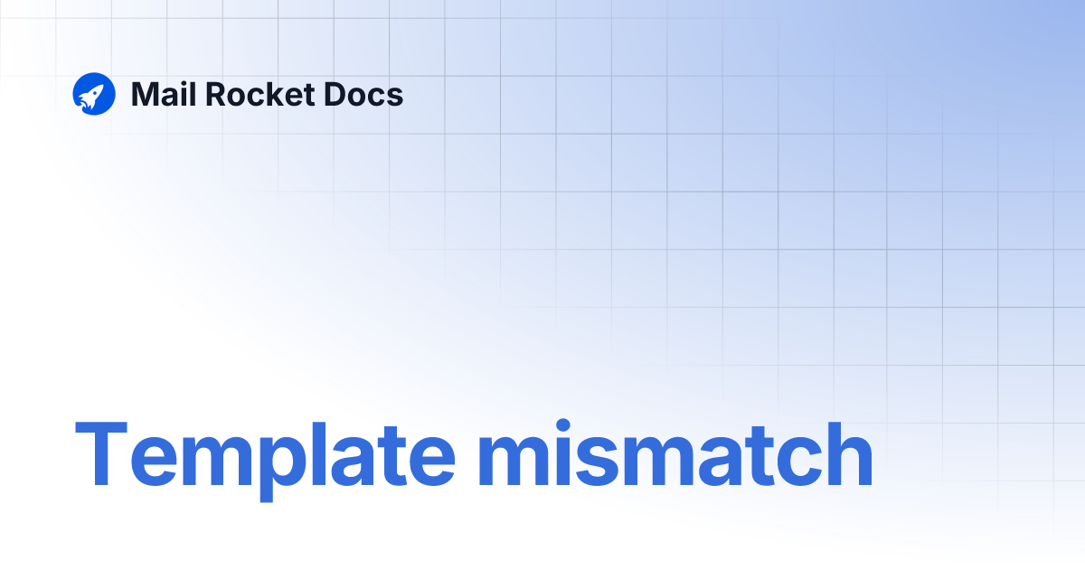 Template mismatch | Mail Rocket Docs