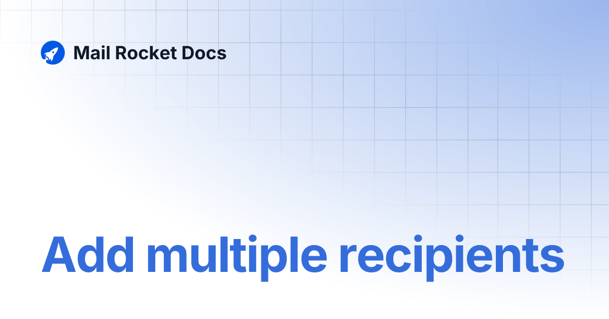 Add multiple recipients | Mail Rocket Docs
